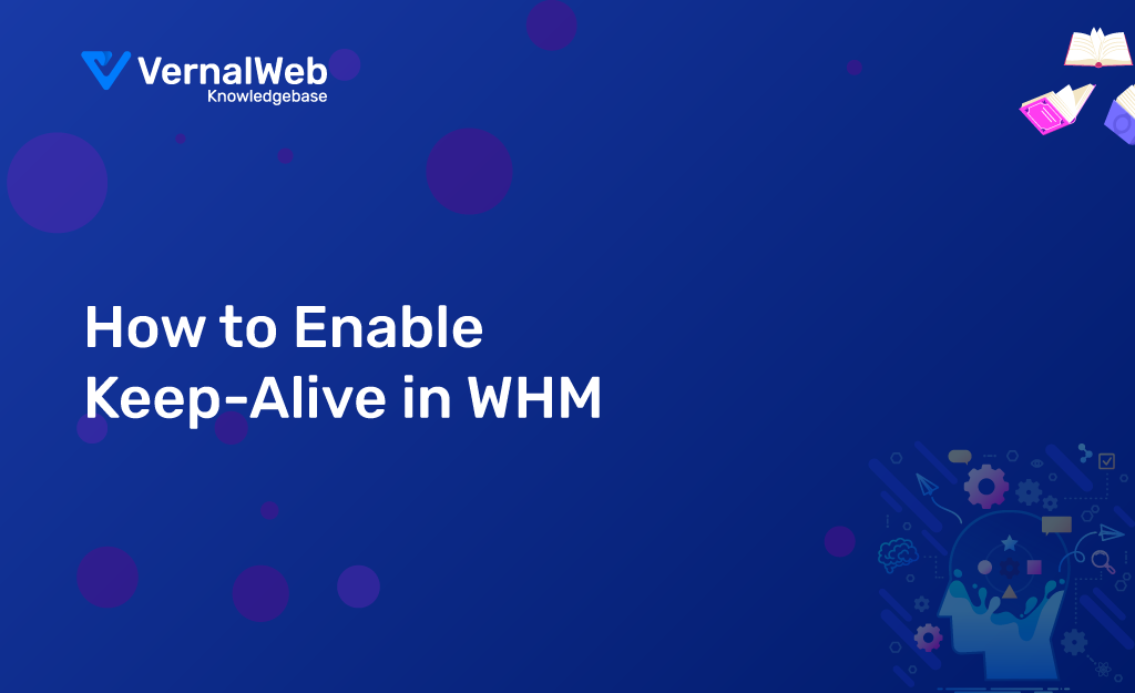 How to Enable Keep-Alive in WHM